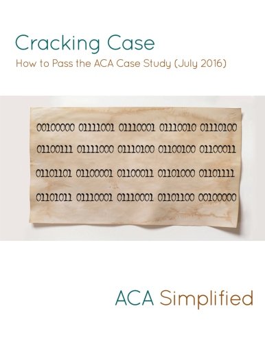 Cracking Case - How to Pass the ACA Case Study (July 2016): ACA ...