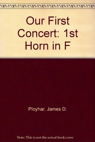 Amazon.com: Our First Concert: 1st F Horn (First Division Band Course ...