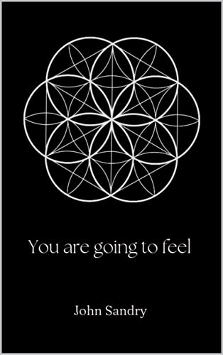 You are going to feel (Sojourn poetry Book 4) eBook : Sandry, John ...