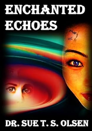 ENCHANTED ECHOES - Kindle edition by OLSEN, DR. SUE T.S.. Mystery ...