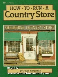 How to Run a Country Store: Kirkpatrick, Frank: 9780882663975: Amazon ...