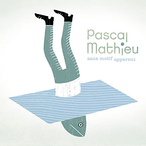 Amazon Music - Pascal MathieuのSans motif apparent - Amazon.co.jp
