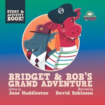 Bridget and Bob's Grand Adventure: Huddleston, Jane, Robinson, David ...