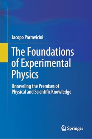 Buy The Foundations of Experimental Physics: Unraveling the Premises of ...