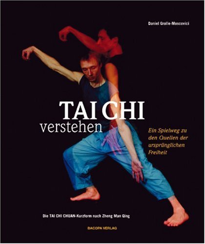 Tai Chi verstehen: Daniel Grolle-Moscovici: 9783901618161: Amazon.com ...