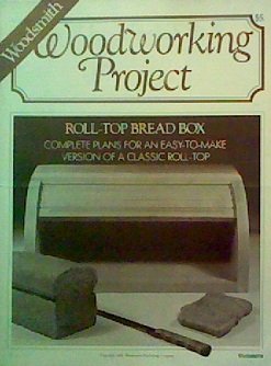 Roll-Top Bread Box: Complete Plans for an Easy-To-Make Version of a ...