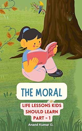 Amazon.com: THE MORAL: Life Lessons Kids Should Learn part - 1 eBook ...