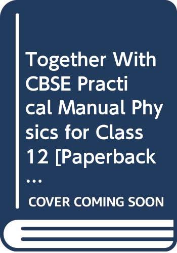 Together With CBSE Practical Manual Physics for Class 12 : Rachna S ...