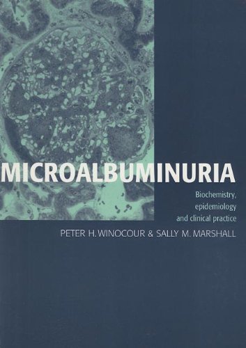 Microalbuminuria: Biochemistry, Epidemiology and Clinical Practice by ...