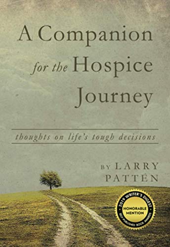 A Companion for the Hospice Journey: Thoughts on Life's Tough Decisions ...