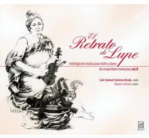 Portrait of Lupe: Mexican Violin Anthology 2 : Alcala/ Luis Samuel ...