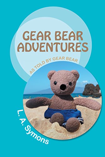 Gear Bear Adventures: As Told by Gear Bear eBook : Symons, L. A ...