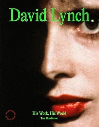David Lynch: His Work, His World: Huddleston, Tom: 9781836005964 ...