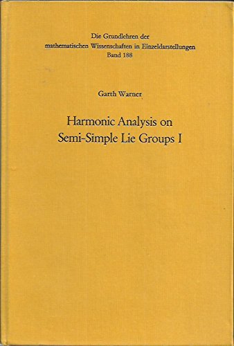 Harmonic Analysis on Semi-Simple Lie Groups I: Garth Warner ...