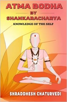 Atma Bodha By Shankaracharya: Knowledge of the Self: Chaturvedi, Shraddhesh: 9781696514491 ...