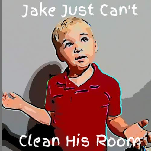 Jake Just Can't Clean His Room: Bull, Rachel V, Turnquist, Sara R ...