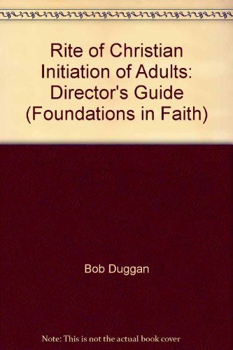 Rite of Christian Initiation of Adults: Director's Guide (Foundations ...