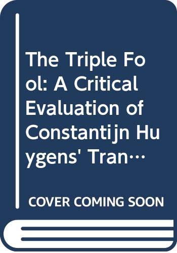 Buy The Triple Fool: A Critical Evaluation of Constantijn Huygens ...