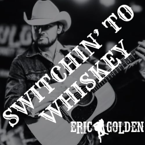 Play Switchin' to Whiskey by Eric Golden on Amazon Music Unlimited
