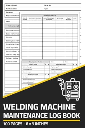Welding Machine Maintenance Log Book: Repair & Service Record with ...