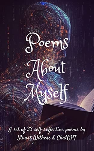 Poems About Myself: A set of 33 AI self-reflective and perspective ...