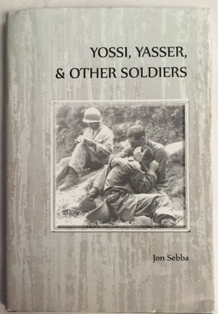 Yossi, Yasser, & Other Soldiers: Jon Sebba: 9780979765254: Amazon.com ...