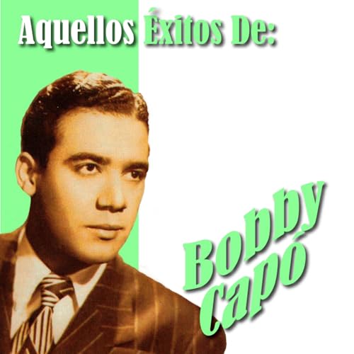 Play Aquellos Exitos De: Bobby Capó by VARIOUS ARTISTS on Amazon Music
