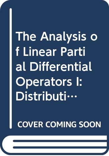 The Analysis of Linear Partial Differential Operators I: Distribution Theory and Fourier ...