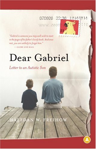 Dear Gabriel: Letter to an Autistic Son: Freihow, Halfdan W ...