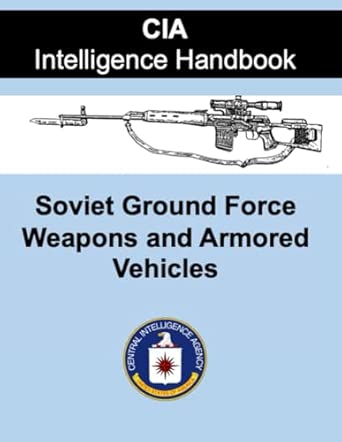 CIA Intelligence Handbook: Soviet Ground Force Weapons and Armored ...