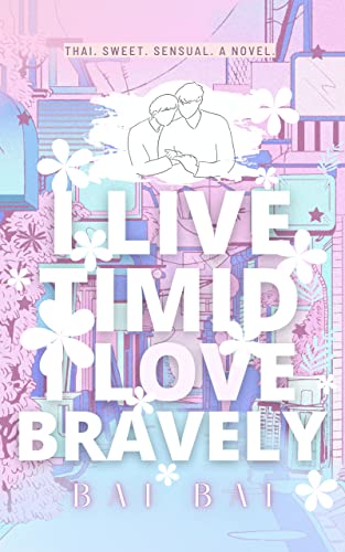 I Live Timid I Love Bravely: A Thai BL Novel - Kindle edition by Bai ...