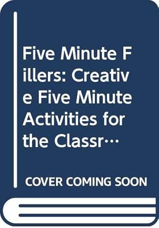 Five Minute Fillers: Creative Five Minute Activities for the Classroom ...