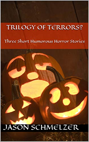 Trilogy of Terrors?: Three Short Humorous Horror Stories eBook ...