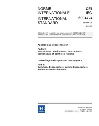 IEC 60947-3 Ed. 2.2 b:2005, Low-voltage switchgear and controlgear ...