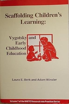 Scaffolding Children's Learning: Vygotsky and Early Childhood Education ...