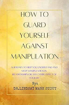 HOW TO GUARD AGAINST MANIPULATION : guidelines to help you understand ...