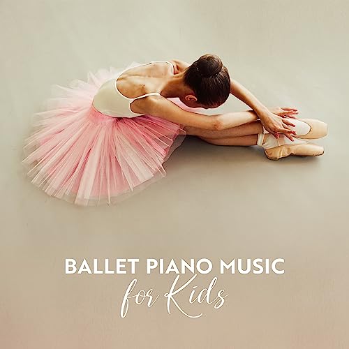 Écouter Ballet Piano Music for Kids: Instrumental Piano for Ballet ...