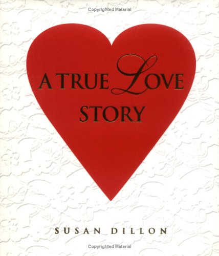 A True Love Story: Dillon, Susan: 9780967604800: Amazon.com: Books