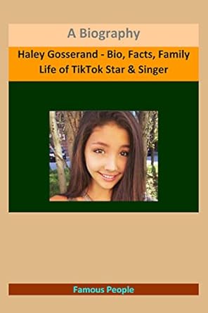 Haley Gosserand - Bio, Facts, Family Life of TikTok Star & Singer: A ...
