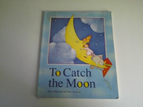 Amazon | To Catch the Moon | Akkerman, Dinie, Van Loon, Paul, Kilburn ...