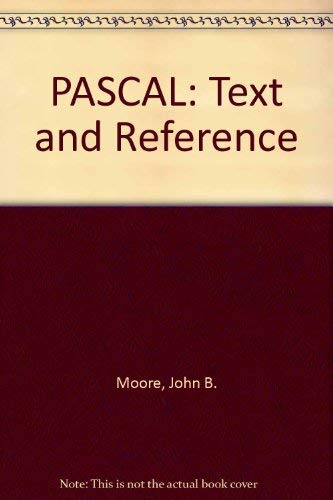 Pascal, text and reference with Waterloo Pascal and Pascal VS: Moore ...
