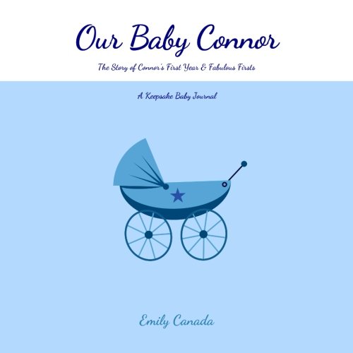 Our Baby Conner: The Story of Conner's First Year and Fabulous Firsts ...