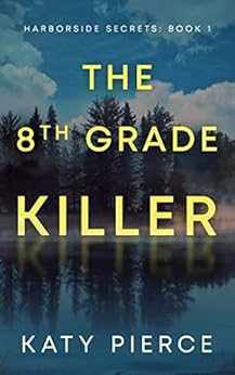 The Eighth-Grade Killer (Harborside Secrets Book 1) eBook : Pierce ...