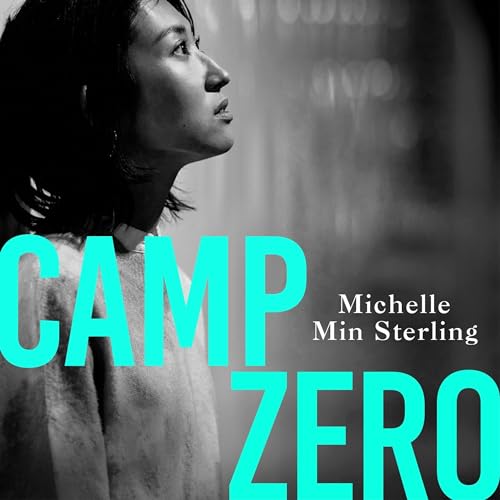 Camp Zero (Audio Download): Michelle Min Sterling, Emily Tremaine, Graham Halstead, Greta Jung ...