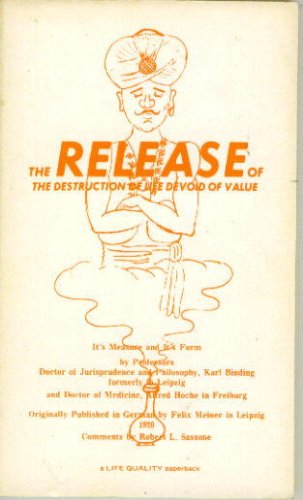 The Release of the Destruction of Life Devoid of Value: Binding, Karl ...