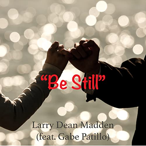 Play Be Still by Larry Dean Madden feat. Gabe Patillo on Amazon Music ...