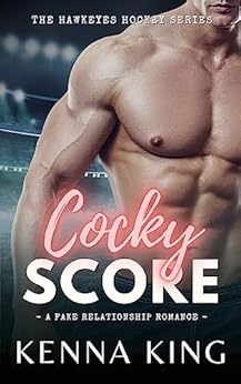 Amazon.com: Cocky Score: A Fake Relationship Hockey Romance (The Hawkeyes Hockey Series Book 1 ...