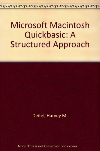 Microsoft MacIntosh Quickbasic: A Structured Approach: Deitel, Harvey M., Deitel, Paul J ...