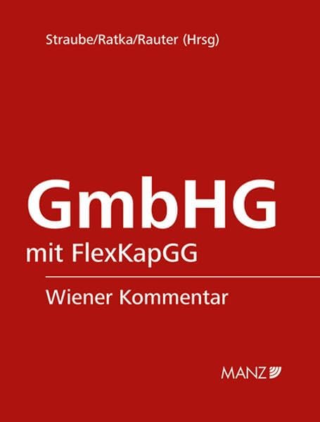 Wiener Kommentar zum GmbH-Gesetz: mit FlexKapGG in 5 Mappen inkl. 186 ...