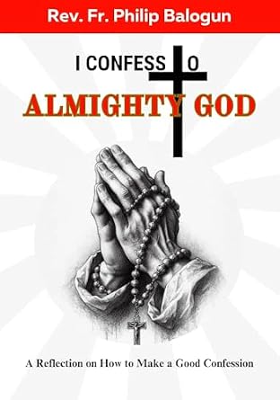 I CONFESS TO ALMIGHTY GOD: A Reflection on How to Make a Good ...